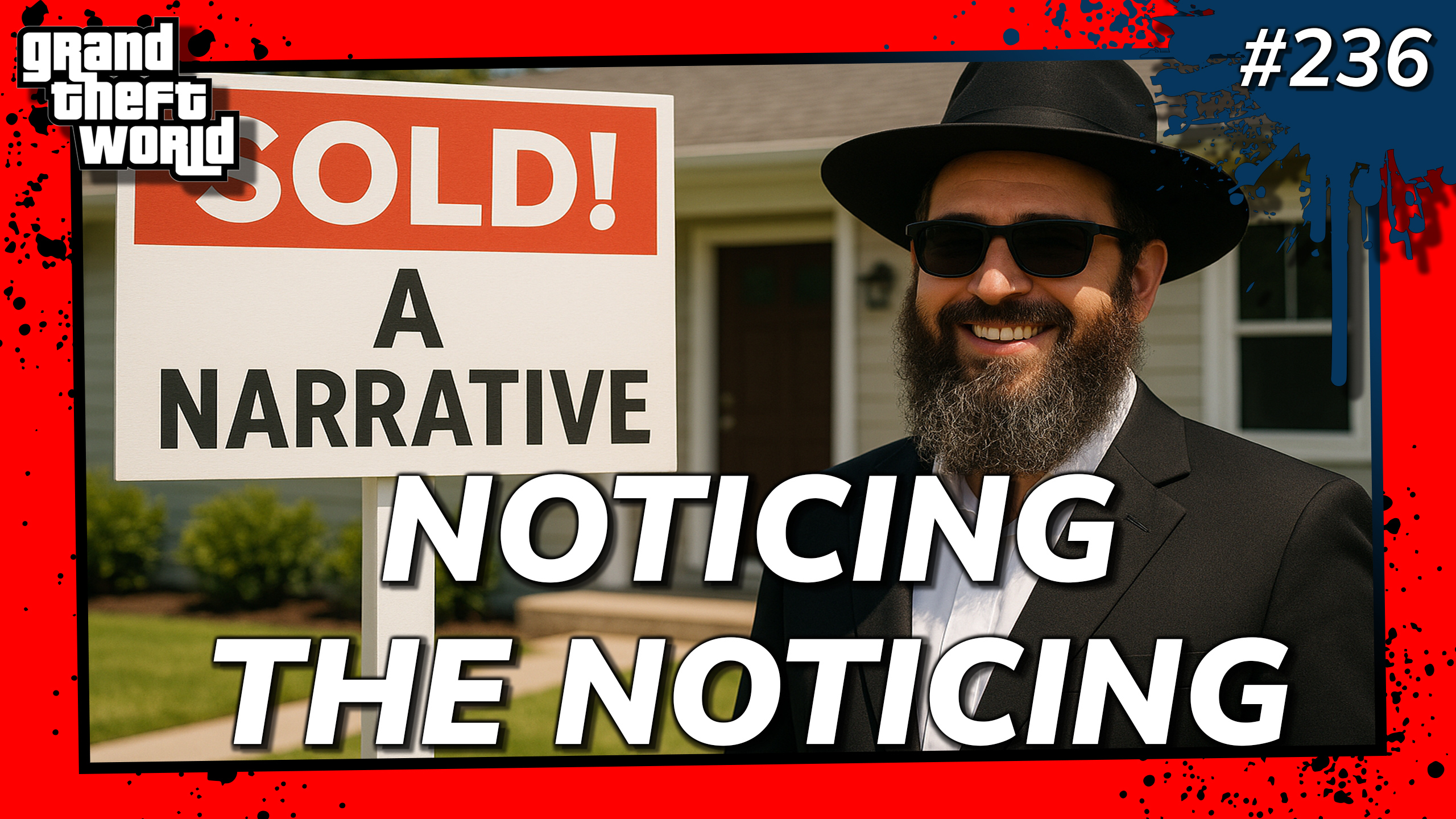 Grand Theft World Podcast 236 | NOTICING THE NOTICING